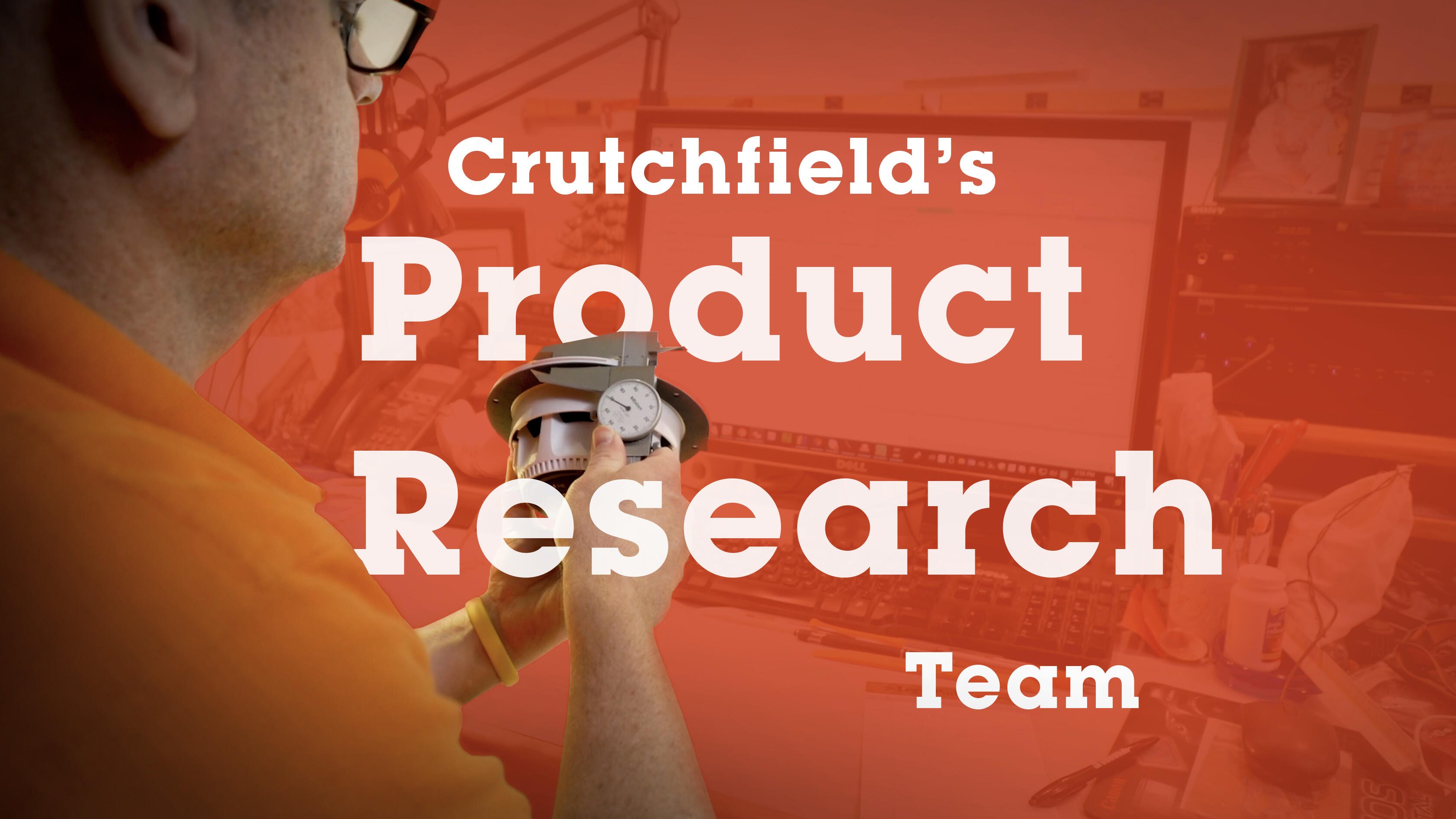 Video: Inside Crutchfield's Product Research Team